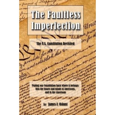 The Faultless Imperfection: The United States Constitution Revisited ...