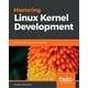 Mastering Linux Kernel Development : A kernel developer's reference ...