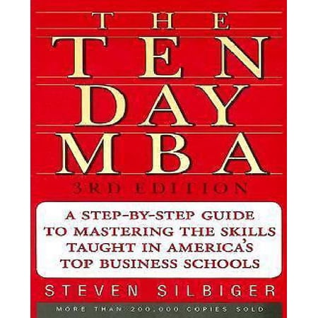 Ten-Day MBA: A Step-by-Step Guide to Mastering the Skills Taught in ...