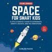 Junior Scientists Space Exploration for Kids: A Junior Scientist's ...