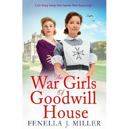 The War Girls of Goodwill House: The start of a brand new historical saga series by Fenella J ...