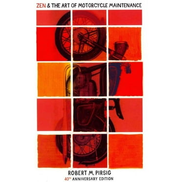 Zen and the Art of Motorcycle Maintenance: An Inquiry Into Values ...