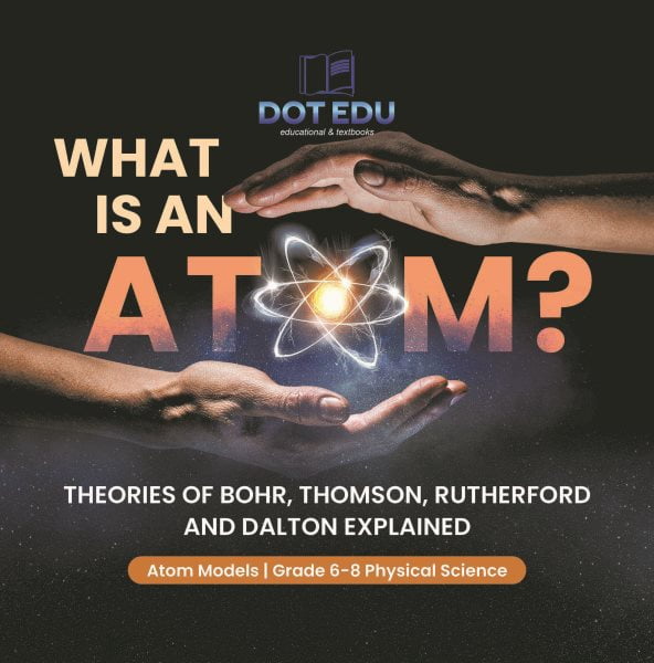 Pre-Owned What is an Atom? Theories of Bohr, Thomson, Rutherford and ...