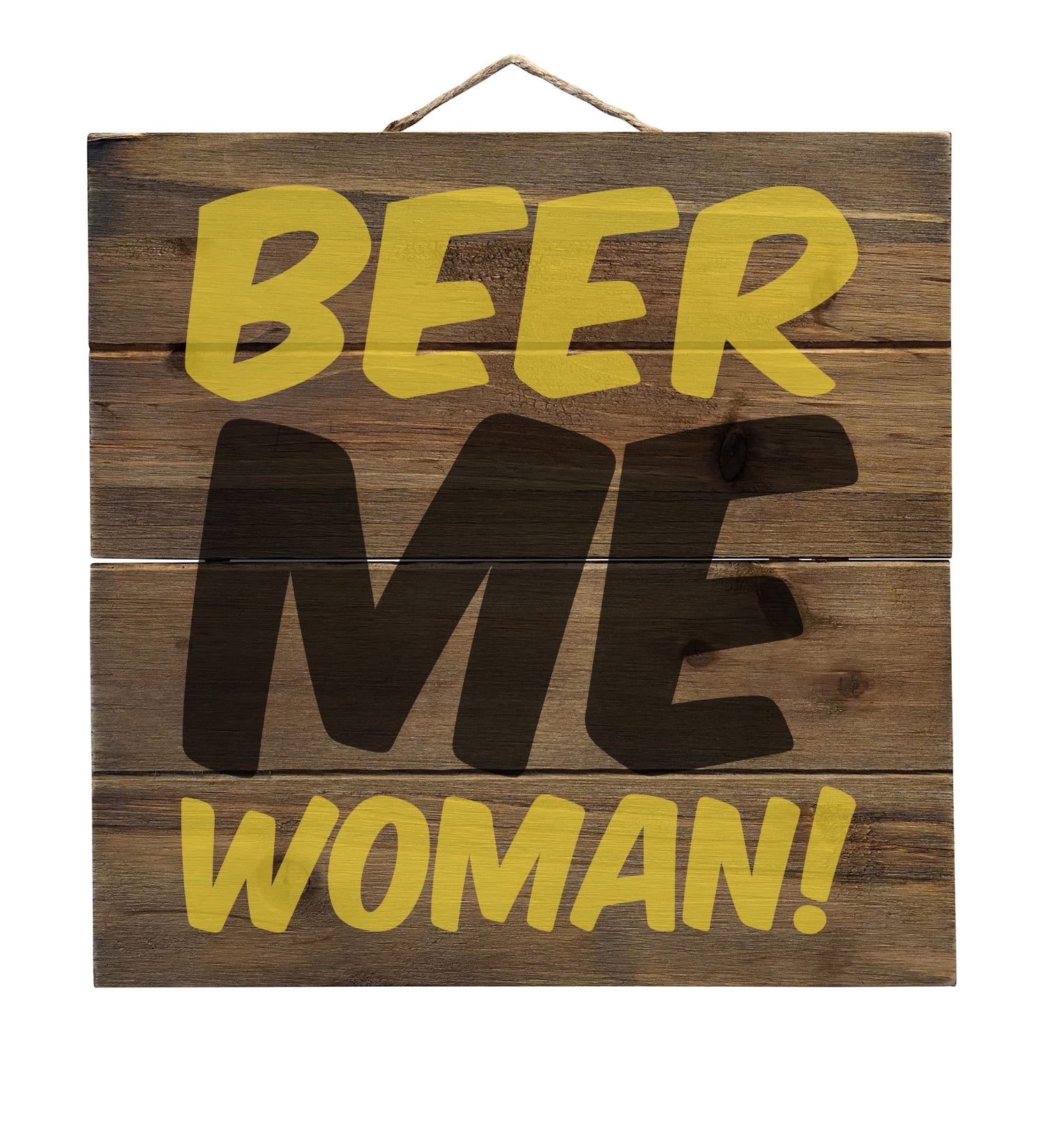 Beer Me Woman! - Decorative REAL WOOD Wall Art - Faux Pallet Look ...