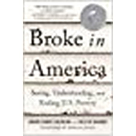 Broke in America: Seeing, Understanding, and Ending US Poverty ...