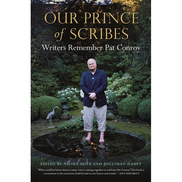 Our Prince of Scribes : Writers Remember Pat Conroy (Hardcover ...