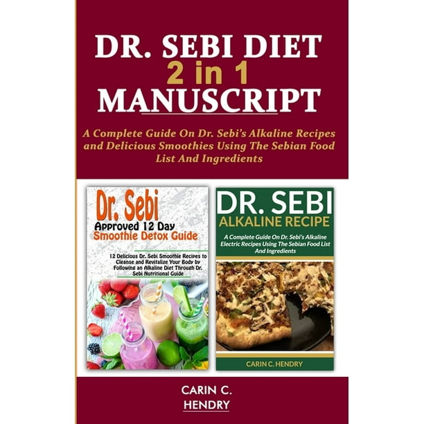DR. SEBI DIET - 2 in 1 MANUSCRIPT : A Complete Guide On Dr. Sebi's ...
