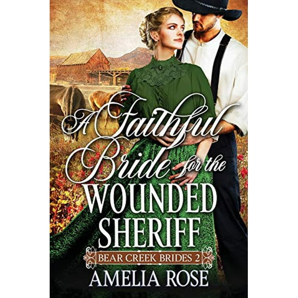 A Faithful Bride For The Wounded Sheriff: Historical Western Mail Order ...