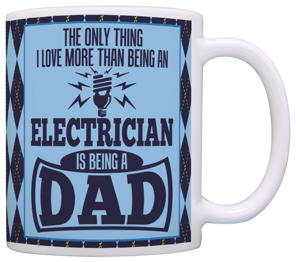 ThisWear Fathers Day Mugs Thing Love More Than Being an Electrician is ...