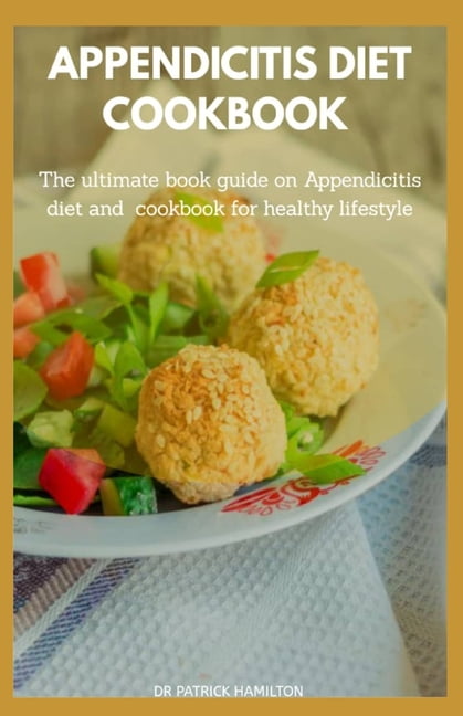 Appendicitis Diet Cookbook : The ultimate book guide on appendicitis ...