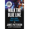 James Patterson's Walk the Blue Line: True Stories of Courage ...