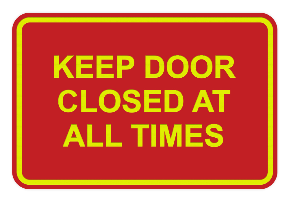 Classic Framed Keep Door Closed At All Times Sign (Red/Yellow) - Large ...