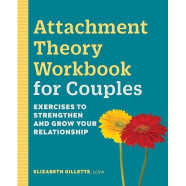 The Attachment Theory Workbook : Powerful Tools to Promote ...