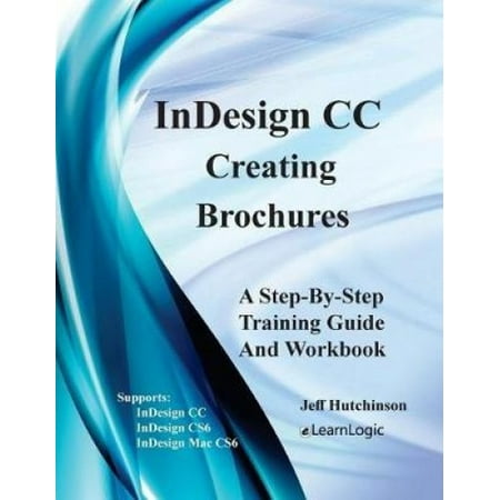 Indesign CC - Creating Brochures: Supports Indesign CC, Cs6, and Mac ...