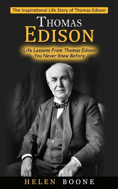 Thomas Edison : The Inspirational Life Story of Thomas Edison ( Life ...