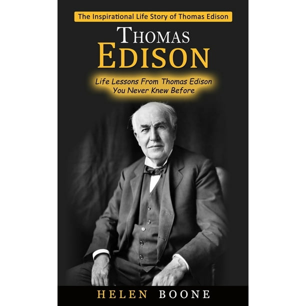 Thomas Edison : The Inspirational Life Story of Thomas Edison ( Life ...