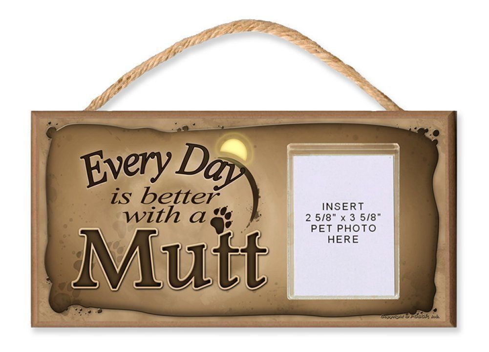 Mutt "Every Day is Better with a Mutt" Wooden Dog Sign with Clear ...