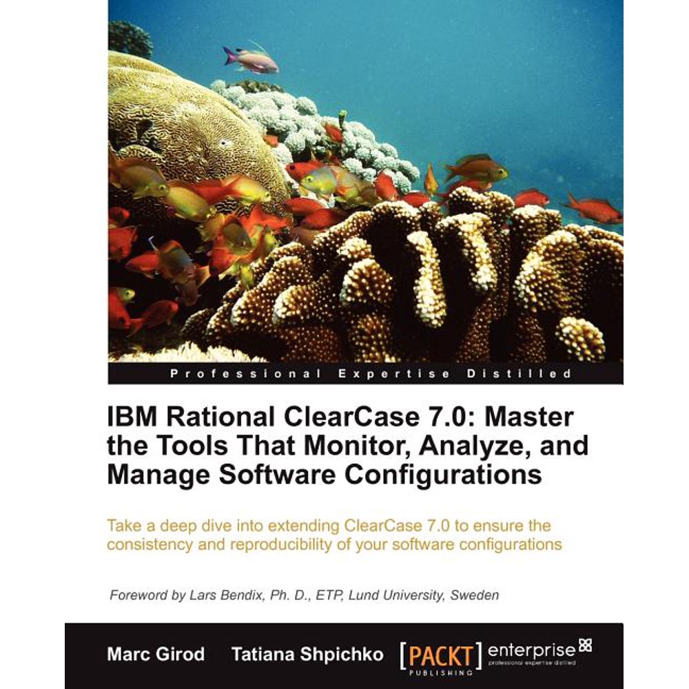 IBM Rational Clearcase 7.0 : Master the Tools That Monitor, Analyze ...