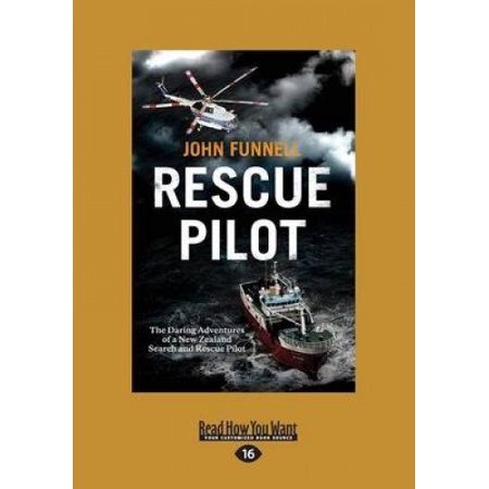 Rescue Pilot: The Daring Adventures of a New Zealand Search and Rescue ...