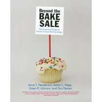 Beyond the Bake Sale: The Essential Guide to Family/School Partnerships ...