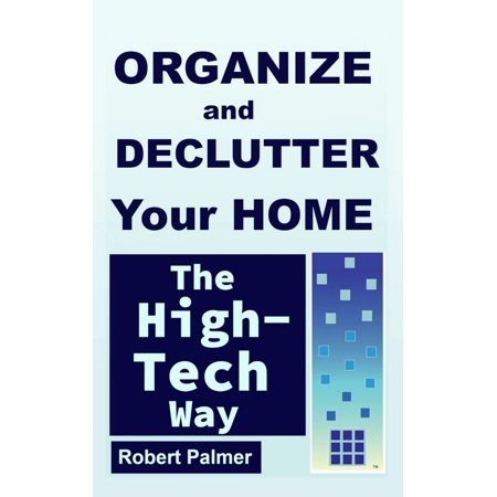 Organize and Declutter Your Home the High-Tech Way PAPERBACK 2019 by ...