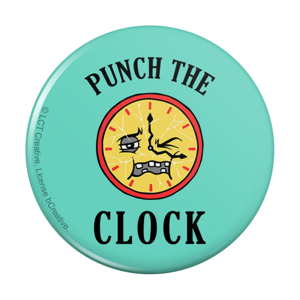 Punch The Clock Funny Humor Pinback Button Pin - Walmart.com