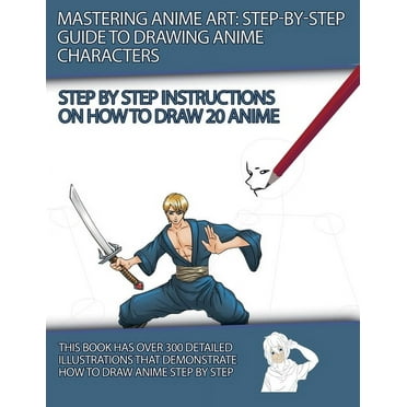 How to Draw Anime: Learn to Draw Anime and Manga - Step by Step Anime ...
