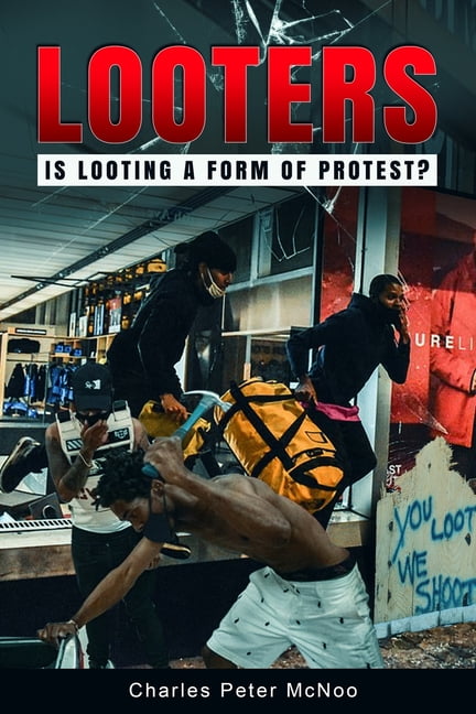Looters: Exploring Looting as a Form of Protesting, Black Lives Matters ...