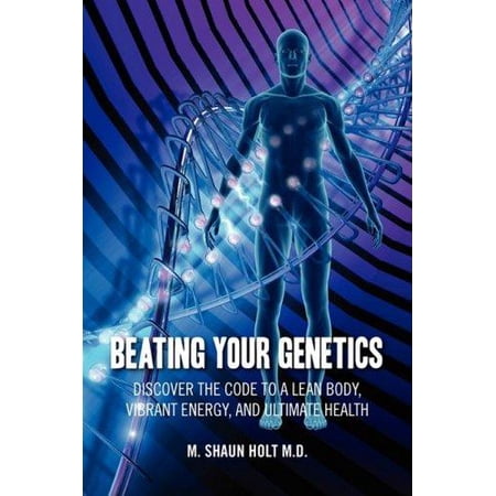 Beating Your Genetics: Discover the Code to a Lean Body, Vibrant Energy ...