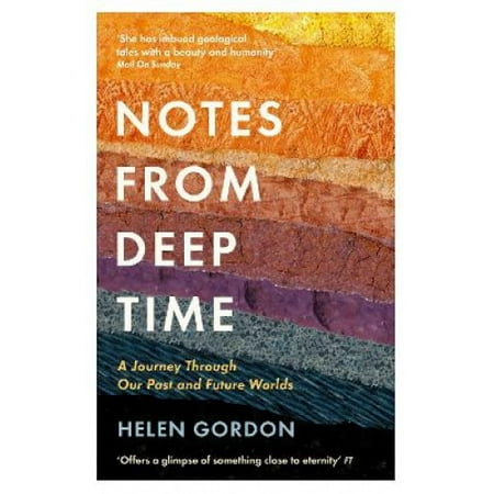 Notes from Deep Time: A Journey Through Our Past and Future Worlds ...
