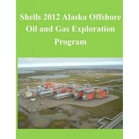 Shells 2012 Alaska Offshore Oil and Gas Exploration Program | Walmart ...