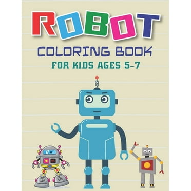 Robot Coloring Book: Amazing Designs And Illustrations Of Robots To ...