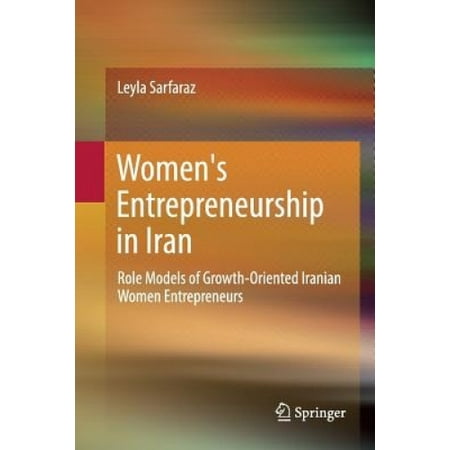 Women's Entrepreneurship in Iran: Role Models of Growth-Oriented ...