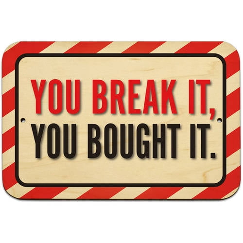 You Break It, You Bought It Sign - Walmart.com - Walmart.com