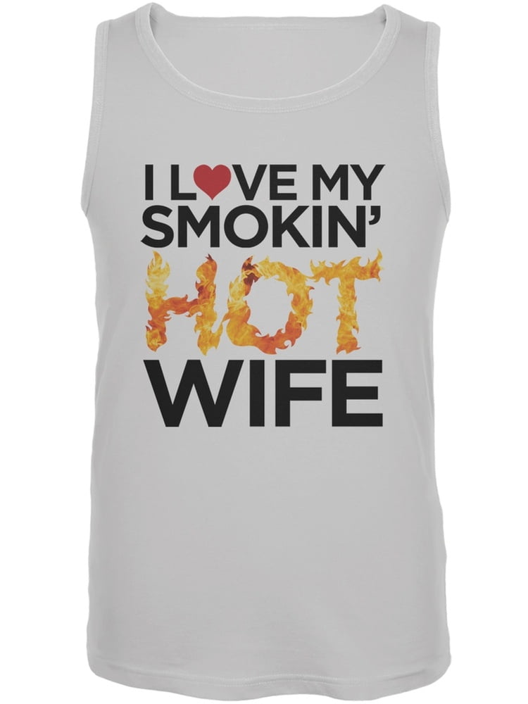 Old Glory - I Love My Smokin Hot Wife White Mens Tank Top - Small - Walmart.com - Walmart.com