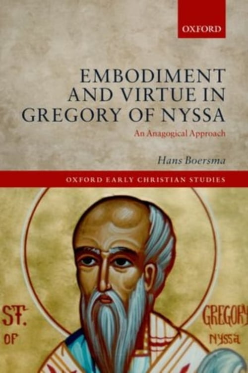Pre-Owned Embodiment and Virtue in Gregory of Nyssa : An Anagogical ...
