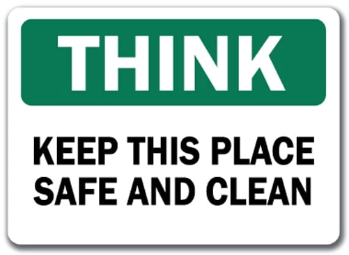 Think Safety Sign - Keep This Place Safe & Clean - 10" x 14" OSHA ...