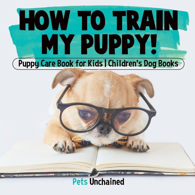 How To Train My Puppy! Puppy Care Book for Kids Children's Dog Books ...