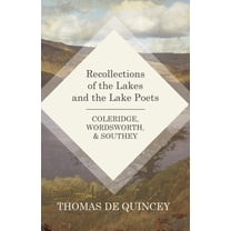 Recollections of the Lakes and the Lake Poets - Coleridge, Wordsworth ...