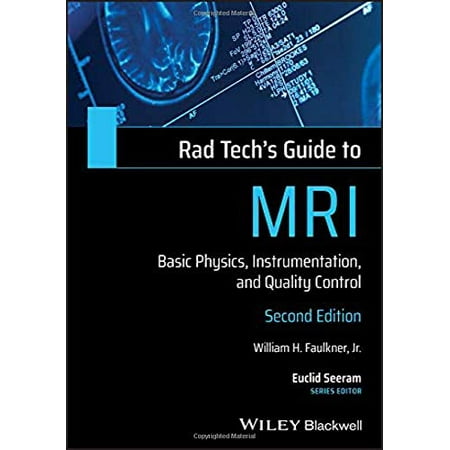 Rad Tech's Guide to MRI: Basic Physics, Instrumentation, and Quality ...