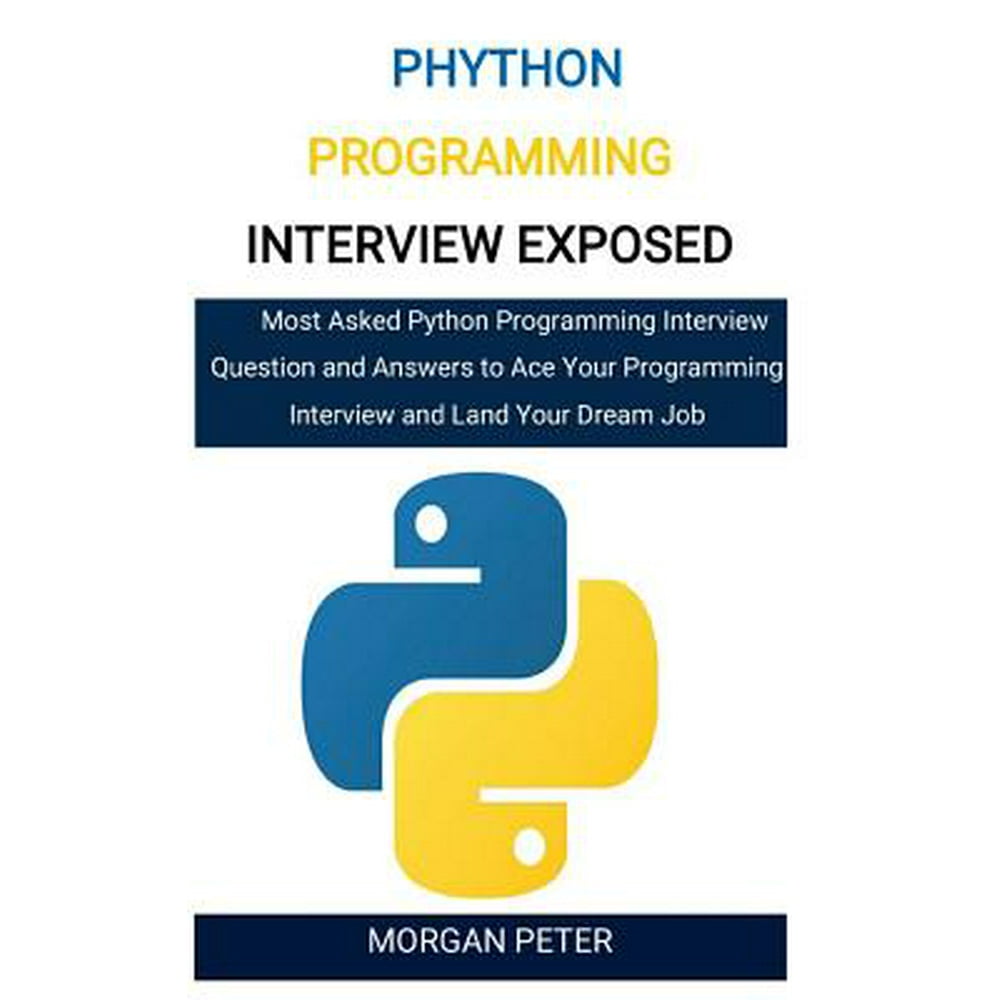 Phython Programming Interview Exposed Most Asked Python Programming phython-programming-interview-exposed-most-asked-python-programming