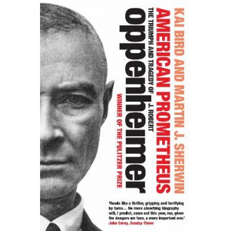 American Prometheus: The Triumph and Tragedy of J. Robert Oppenheimer ...
