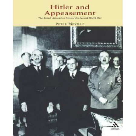 Hitler and Appeasement: The British Attempt to Prevent the Second World ...