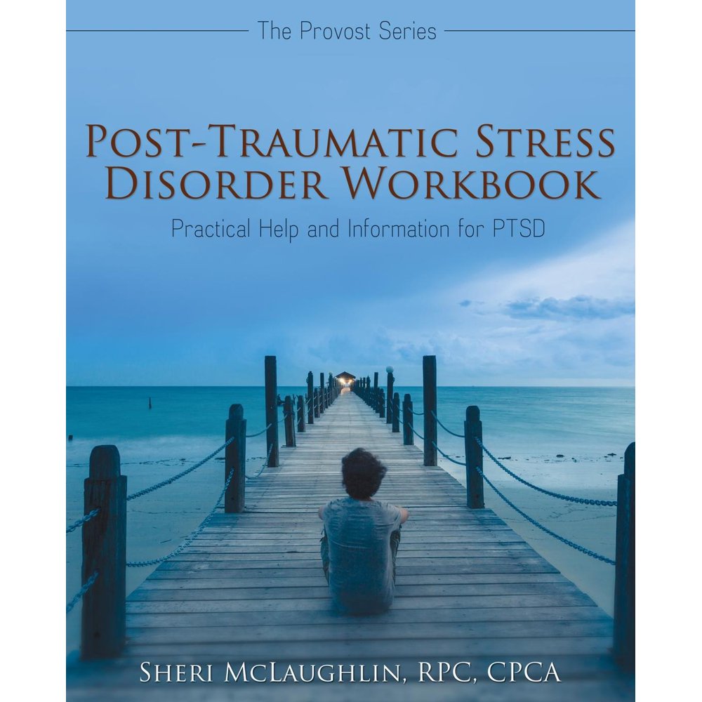 Post-Traumatic Stress Disorder Workbook : Practical Help and ...