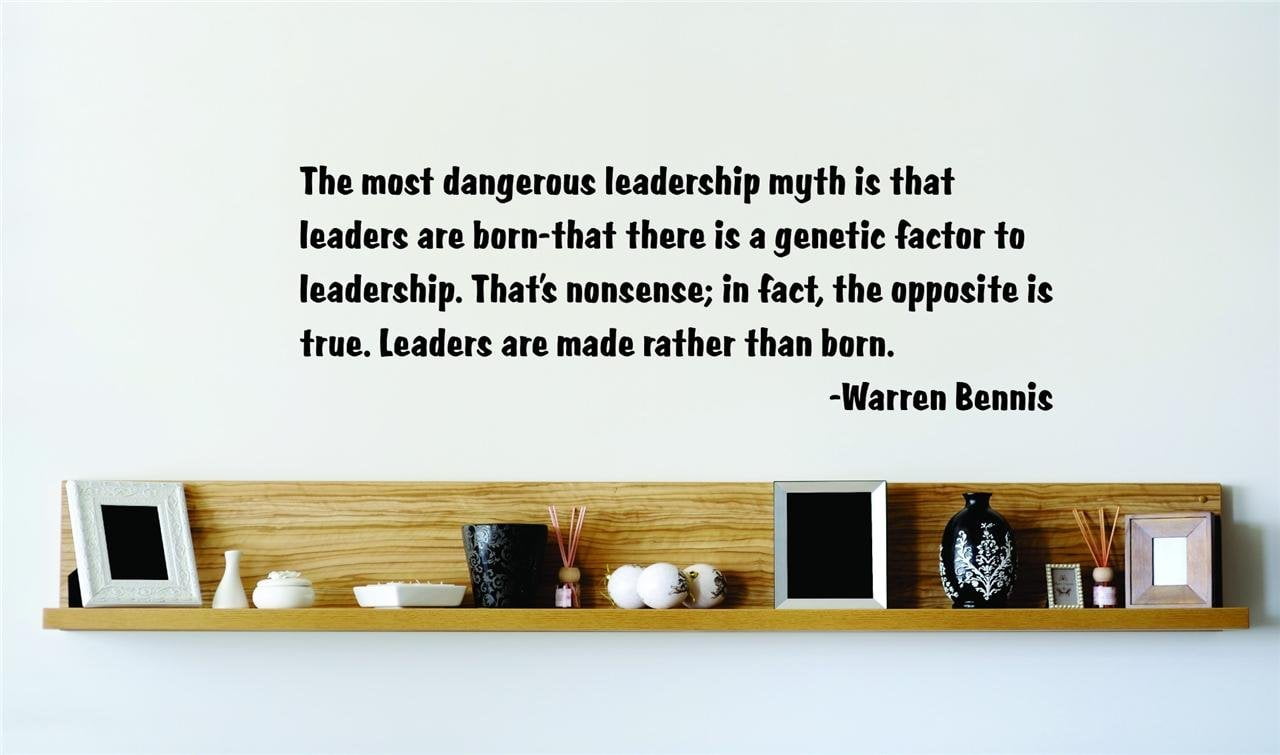 The Most Dangerous Leadership Myth Is That Leaders Are Born That There ...