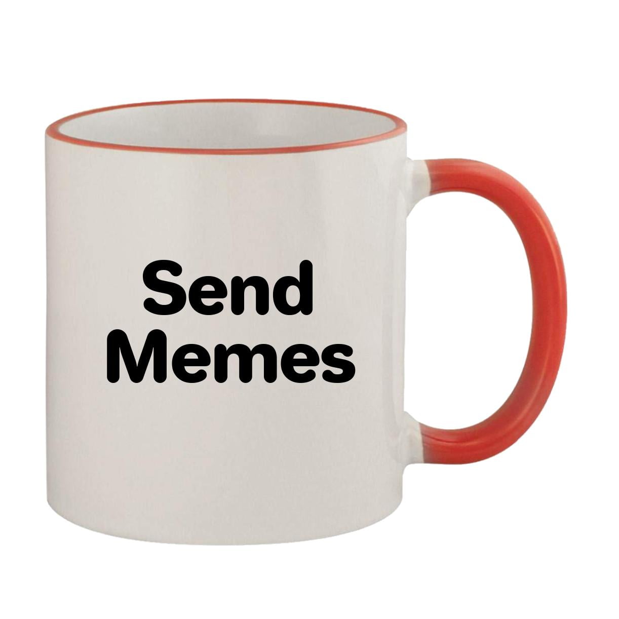 Send Memes - 11oz Colored Rim and Handle Coffee Mug, Red - Walmart.com
