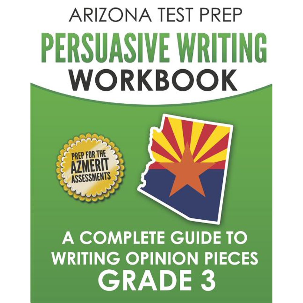 ARIZONA TEST PREP Persuasive Writing Workbook Grade 3 A Complete arizona-test-prep-persuasive-writing-workbook-grade-3-a-complete