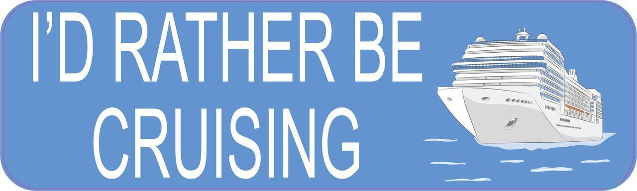 10in x 3in Id Rather Be Cruising Cruise Ship Magnet Magnetic Vehicle ...