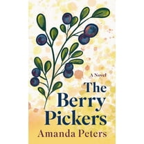 The Berry Pickers: A Gripping Blueberries Novel (Hardcover) - Walmart.com