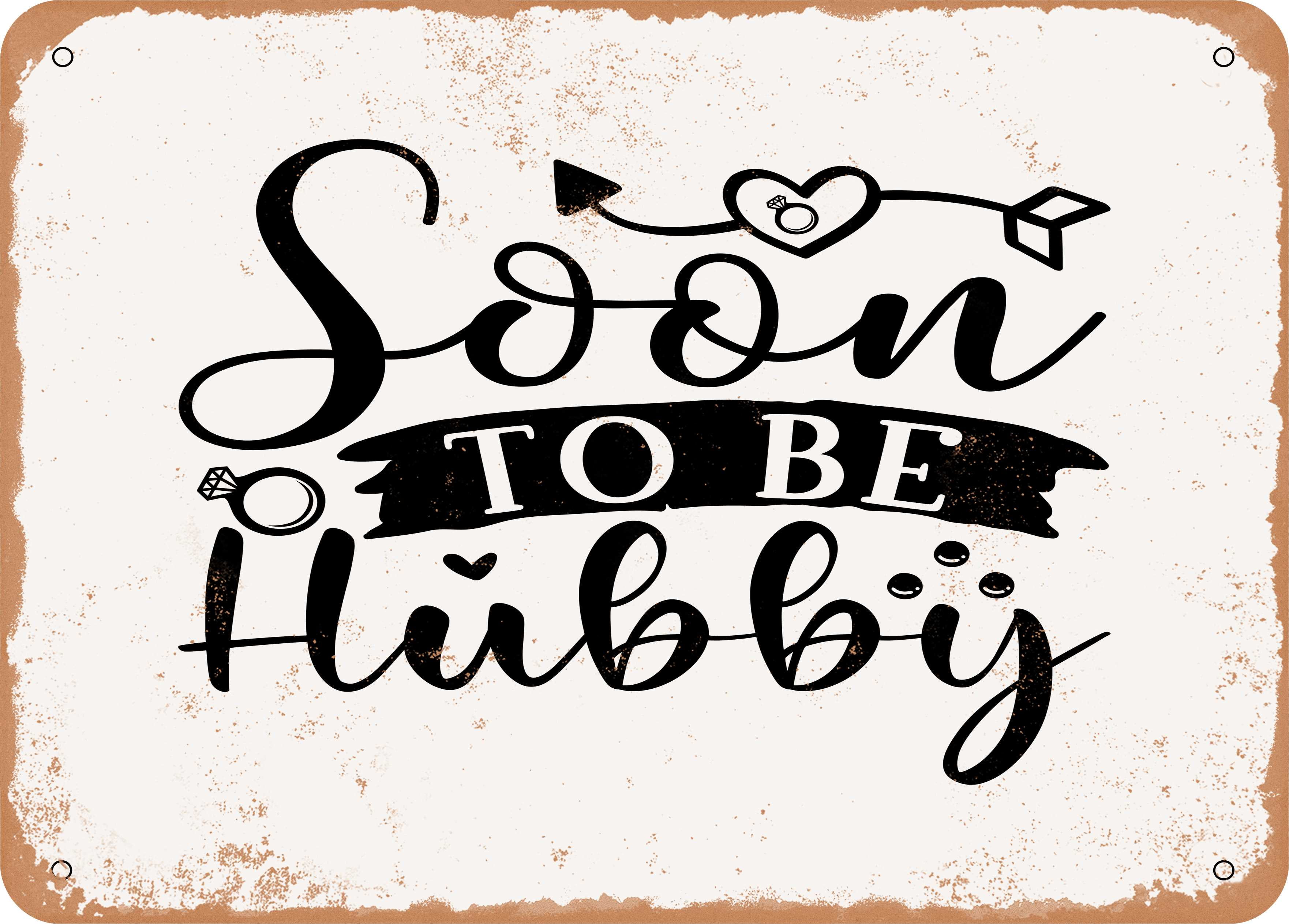 7 x 10 METAL SIGN - Soon to Be Hubby - Vintage Rusty Look - Walmart.com